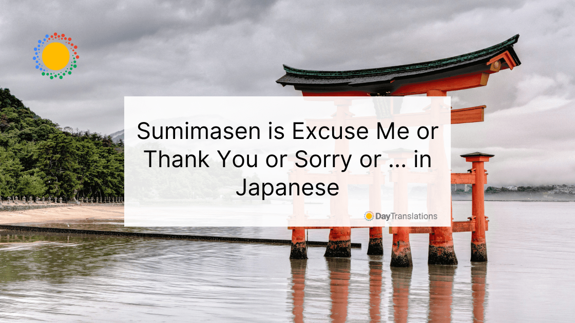 Sumimasen is Excuse Me or Thank You or Sorry or … in Japanese