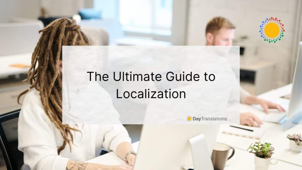 What is Localization? A Beginners Guide on l10n - Day Translations Blog